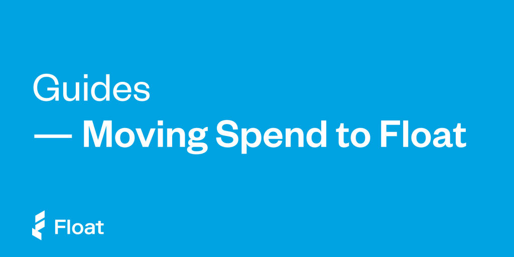 Moving Spend to Float - Float